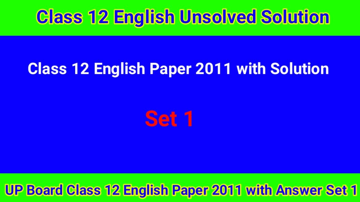 UP Board Class 12 English Paper 2011 With Answer Set 1 UP Board Class 12 English Paper 2011 With Answer Set 1